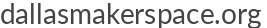 Tours – Dallas Makerspace